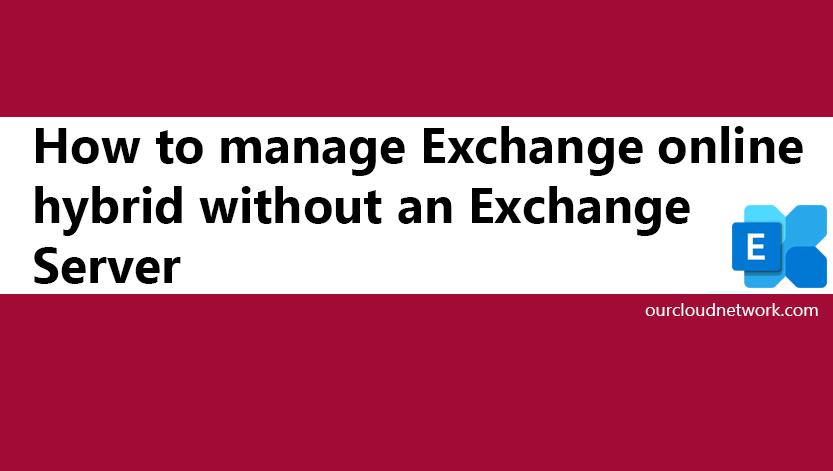 How to Manage Exchange Online Hybrid Without an Exchange Server