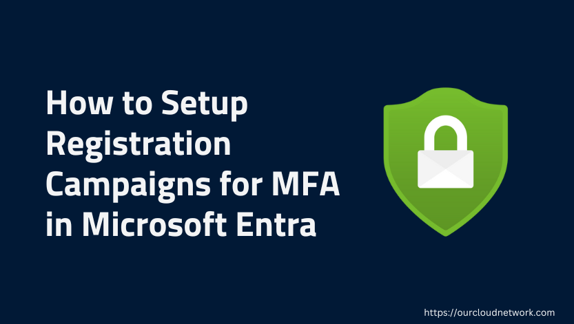 How to Setup Registration Campaigns for MFA in Microsoft Entra How to Setup Registration Campaigns for MFA in Microsoft Entra