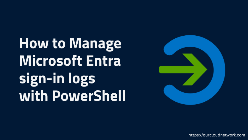 How to Manage Microsoft Entra sign-in logs with PowerShell How to Manage Microsoft Entra sign-in logs with PowerShell